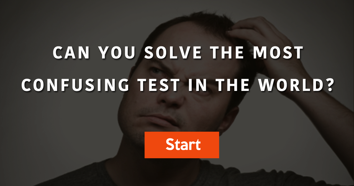 Can you solve the most confusing test in the world? | MyDailyQuizz