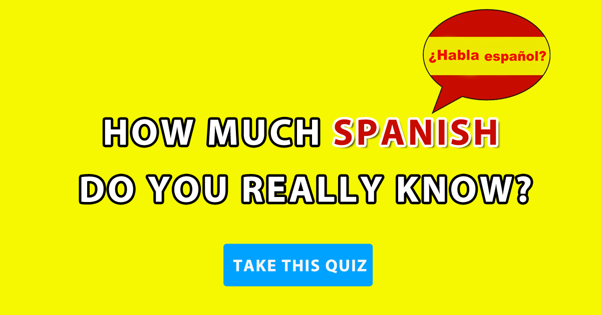 How Much Spanish Do You Really Know? | MyDailyQuizz
