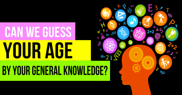 Can We Guess Your Age By Your General Knowledge? | MyDailyQuizz