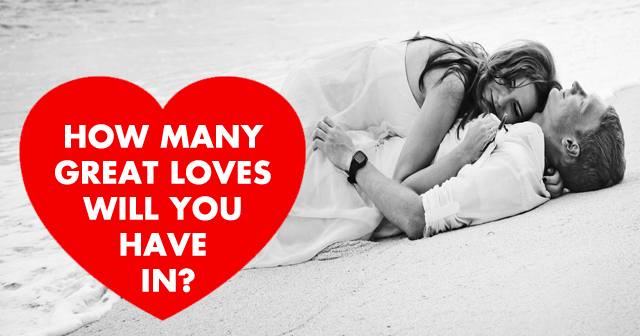 How Many Great Loves Will You Have In Your Lifetime? | MyDailyQuizz