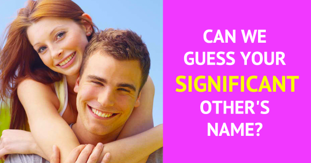 Can We Guess Your Significant Other’s Name? | MyDailyQuizz
