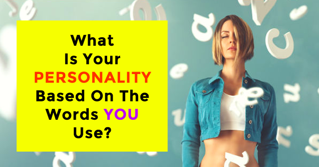 What Is Your Personality Based On The Words You Use? | MyDailyQuizz