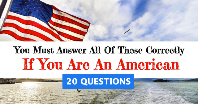 Are You a True American? You Must Answer All of These Questions ...