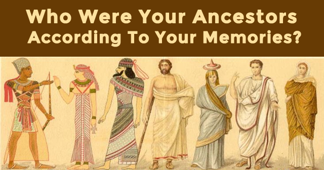 Who Were Your Ancestors According To Your Memories? | MyDailyQuizz