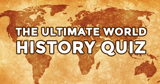 Can You Pass the Ultimate World History Quiz? | MyDailyQuizz
