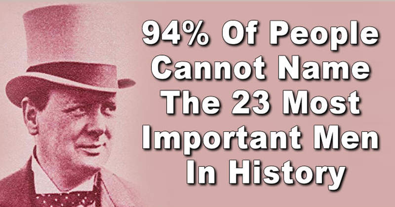 Only 6% Of People Can Identify The 23 Most Important Men In History ...
